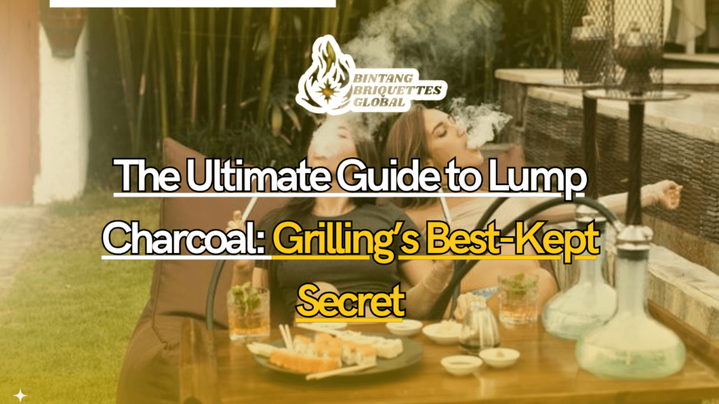 The Ultimate Guide to Lump Charcoal: Grilling’s Best-Kept Secret ...